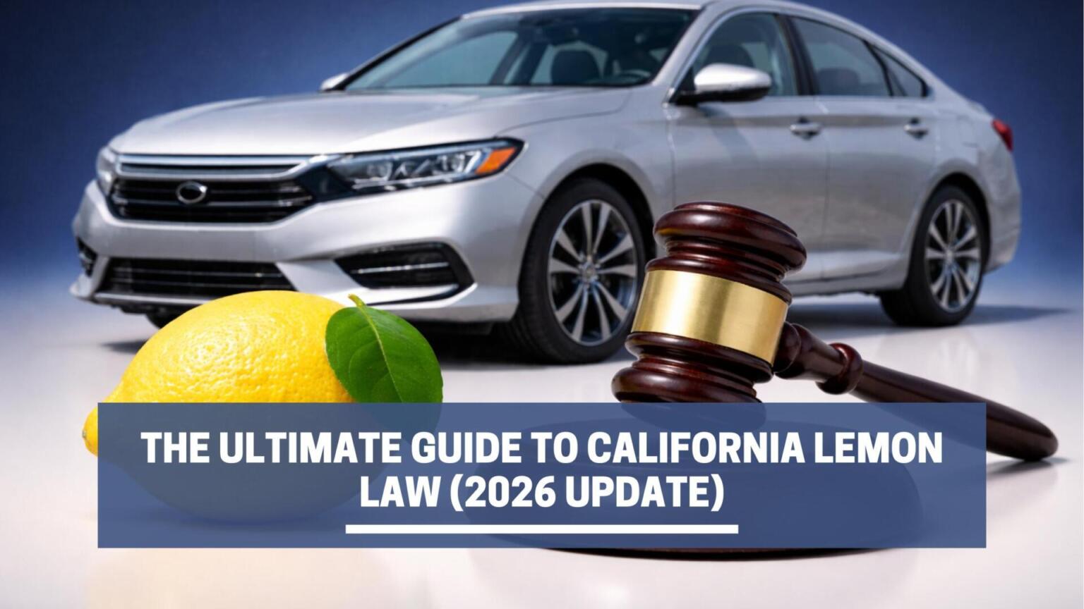 The Ultimate Guide to California Lemon Law (2026 Update)